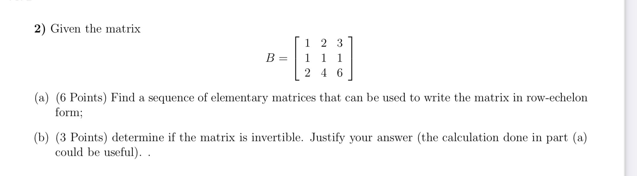 Solved 2) Given the matrix B 1 2 3 1 1 1 2 4 6 (a) (6 | Chegg.com