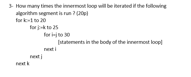 Solved 3 How Many Times The Innermost Loop Will Be Iterated