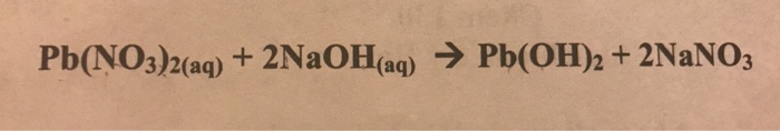 Solved Pb(NO3)2(aq) + 2NaOH(aq) → Pb(OH)2 + 2NaNO3 | Chegg.com