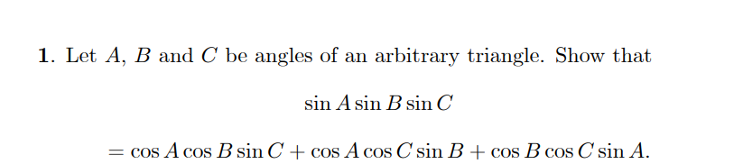 Solved 1. Let A,B and C be angles of an arbitrary triangle. | Chegg.com