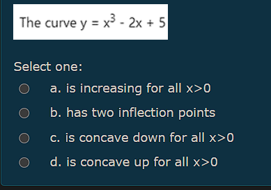 Solved The curve y=x3-2x+5Select one:a. ﻿is increasing for | Chegg.com