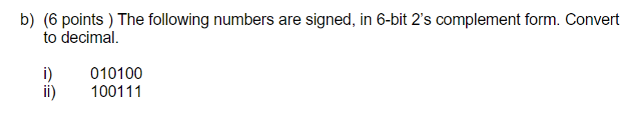 Solved b) (6 points ) The following numbers are signed, in | Chegg.com
