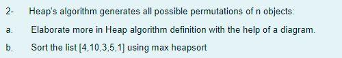 Solved 2- a a. Heap's algorithm generates all possible | Chegg.com