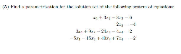 Solved (5) Find a parametrization for the solution set of | Chegg.com