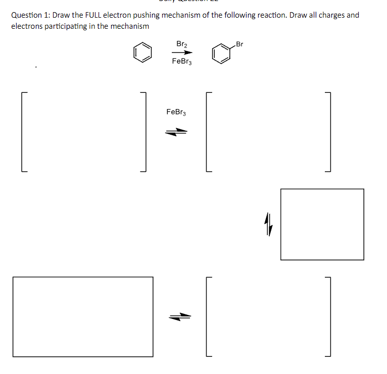 Solved Question 1: Draw the FULL electron pushing mechanism | Chegg.com Solved Question 1: Draw the FULL electron pushing mechanism | Chegg.com