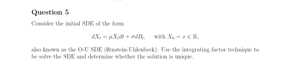 Solved Consider the initial SDE of the form dXt=μXtdt+σdBt, | Chegg.com