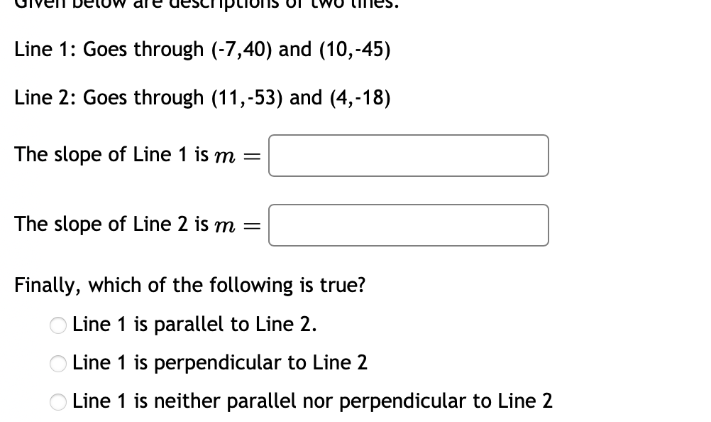 Solved Line 1: Goes through (−7,40) and (10,−45) Line 2: | Chegg.com