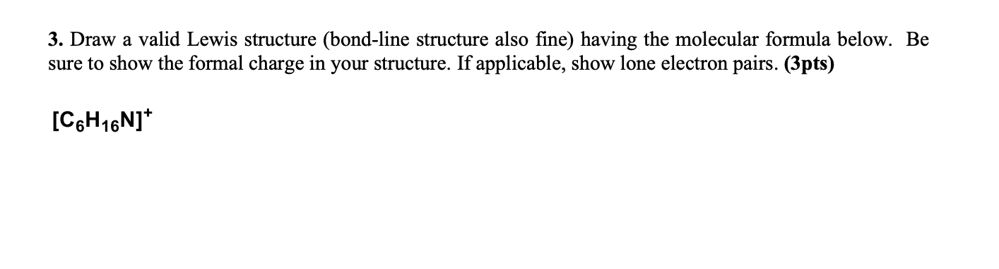 Solved 3. Draw a valid Lewis structure (bond-line structure | Chegg.com