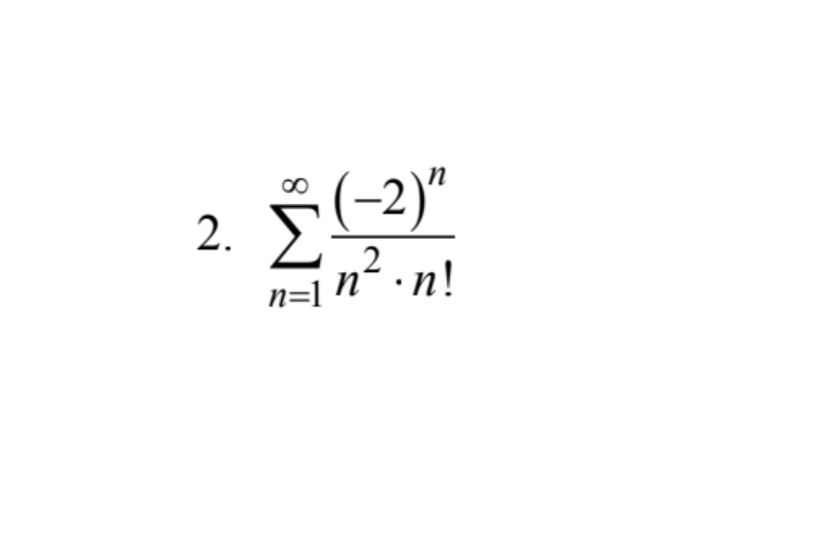 Solved 2. (-2)" n=l né:n! | Chegg.com