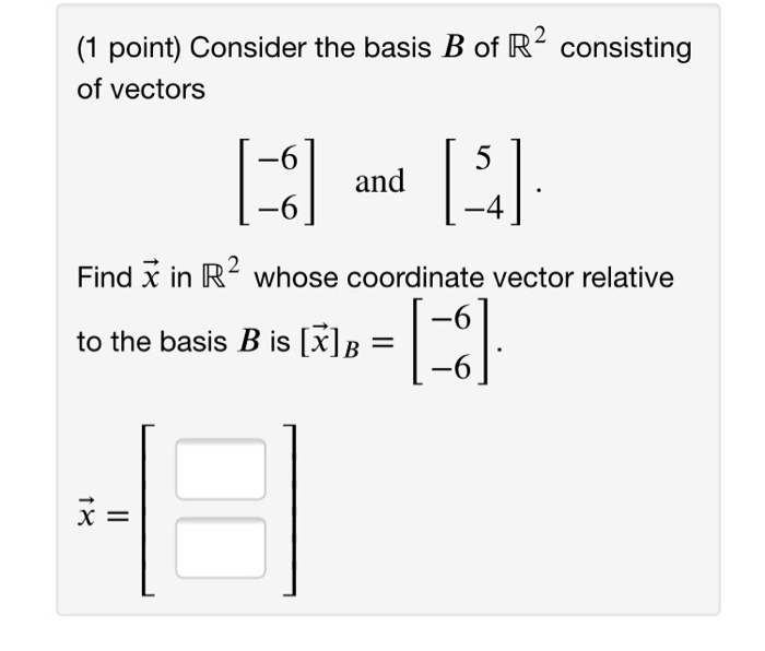 Solved (1 point) Consider the basis B of R consisting of | Chegg.com