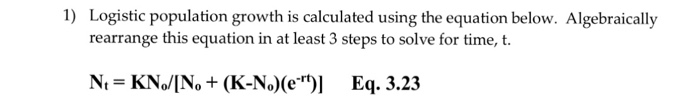 Solved 1) Logistic population growth is calculated using the | Chegg.com