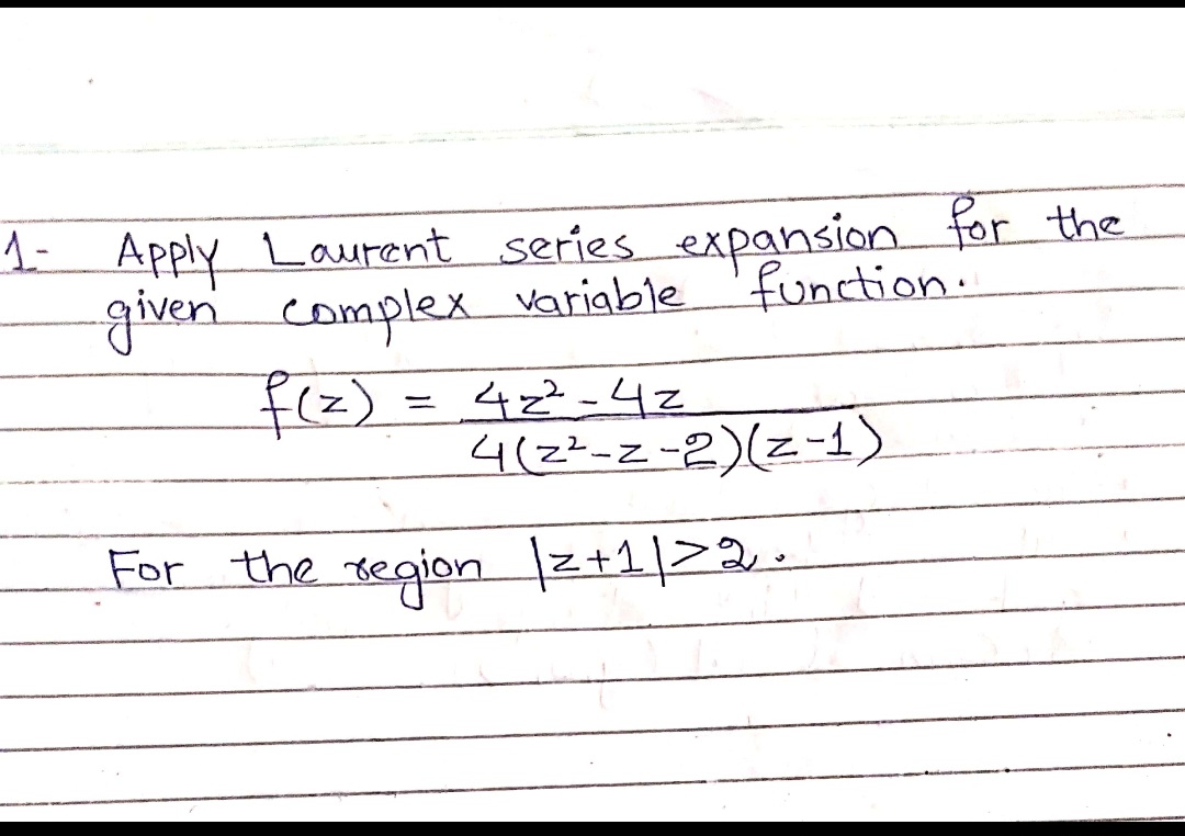 Solved 1- Apply Laurent series expansion for the given | Chegg.com