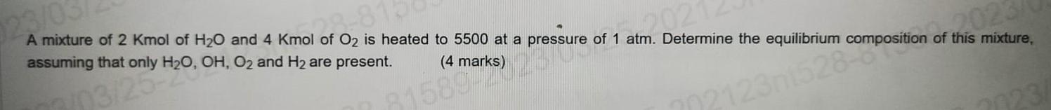 Solved A mixture of 2Kmol of H2O and 4Kmol of O2 is heated | Chegg.com