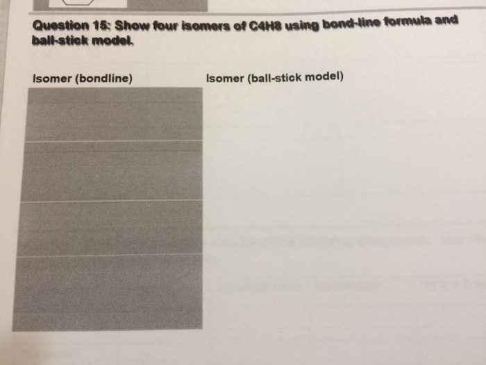 Solved Show four isomers of C4H8 using bond-line formula and | Chegg.com