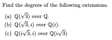 Solved Find the degrees of the following extensions. (a) | Chegg.com