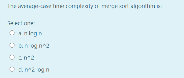Solved The average-case time complexity of merge sort | Chegg.com