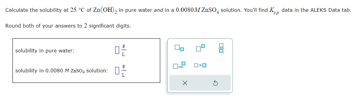 Solved Calculate the solubility at 25°C ﻿of Zn(OH)2 ﻿in pure | Chegg.com
