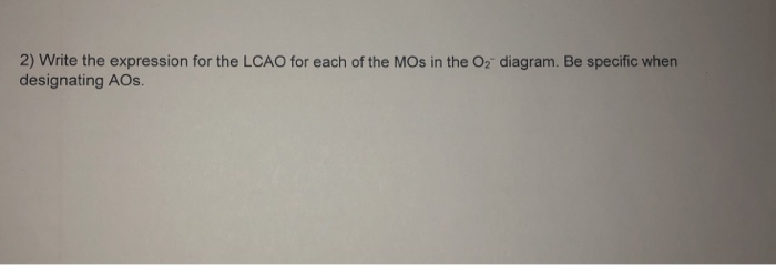 Solved 2) Write the expression for the LCAO for each of the | Chegg.com