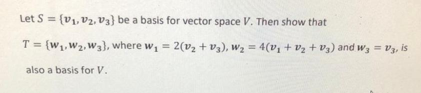 Solved Let S = {V1, V2,V3} be a basis for vector space V. | Chegg.com