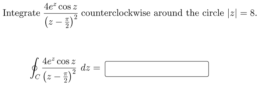 Solved 4e cos z Integrate counterclockwise around the circle | Chegg.com