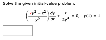 Solved Solve the given initial-value problem. (7y2 - 42 dy = | Chegg.com