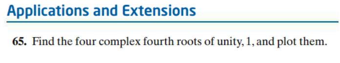 Solved 65. Find the four complex fourth roots of unity, 1 , | Chegg.com