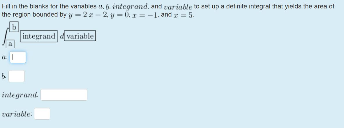 Solved Fill in the blanks for the variables a, b, integrand, | Chegg.com