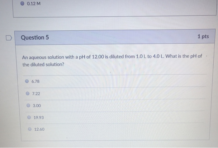 Solved O 0.12 M D | Question 5 1 pts An aqueous solution | Chegg.com Solved O 0.12 M D | Question 5 1 pts An aqueous solution | Chegg.com