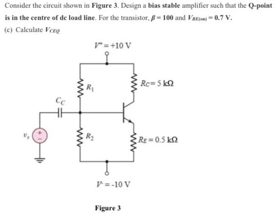 Solved Consider the circuit shown in Figure 3. Design a bias | Chegg.com