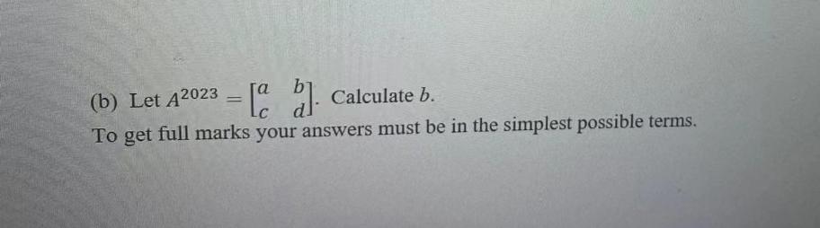 Solved 4. (3 marks) (a) Calculate A2023v where A=[5−34−3] | Chegg.com