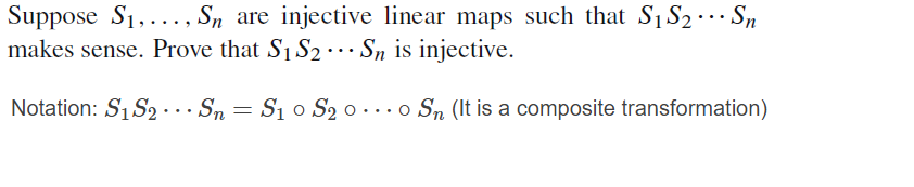 Solved Suppose S1, ..., Sn are injective linear maps such | Chegg.com