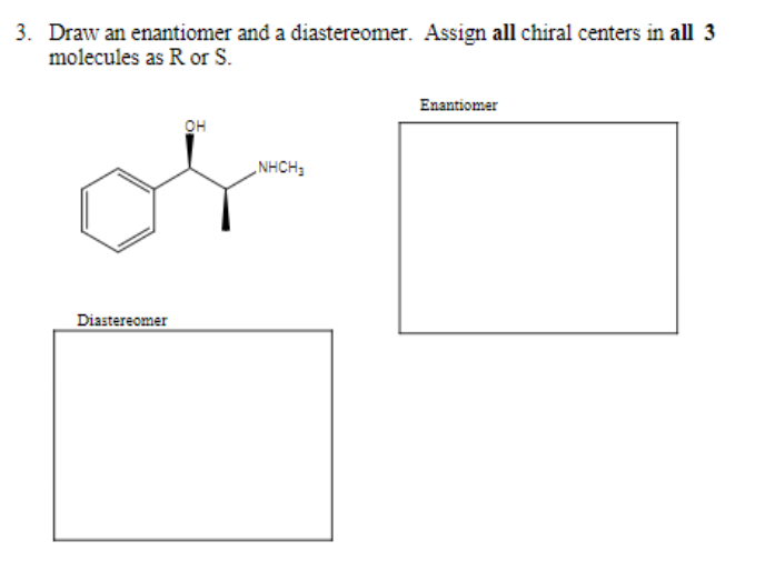Solved 3. Draw an enantiomer and a diastereomer. Assign all | Chegg.com