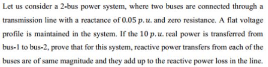 Solved Let us consider a 2-bus power system, where two buses | Chegg.com