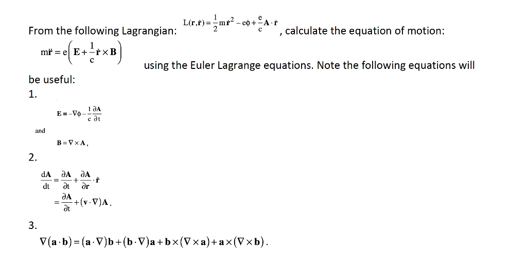 Solved mr¨=e(E+c1r˙×B) using the Euler Lagrange equations. | Chegg.com