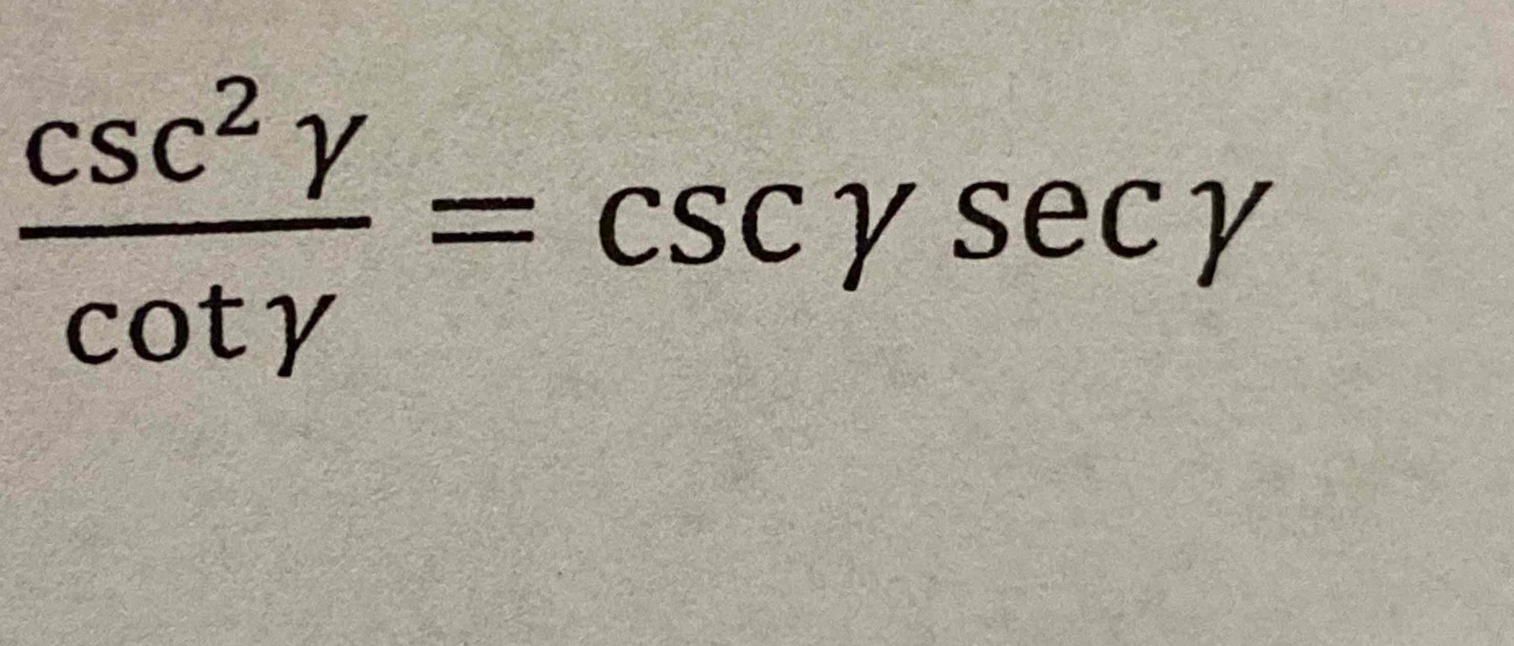 Solved csc2γcotγ=cscγsecγ | Chegg.com
