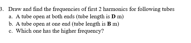 Solved Draw and find the frequencies of first 2 harmonics | Chegg.com