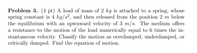 Solved Problem 3. (4 pt) A load of mass of 2 kg is attached | Chegg.com