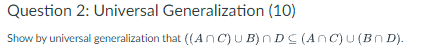Solved Question 2: Universal Generalization (10) Show by | Chegg.com