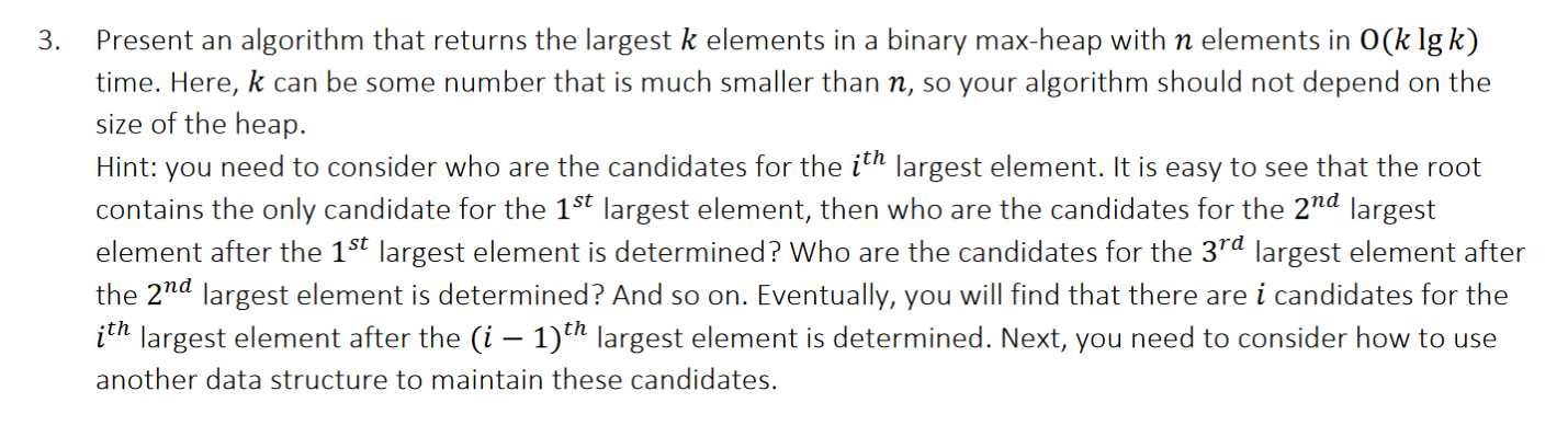 Solved 3. Present an algorithm that returns the largest k | Chegg.com
