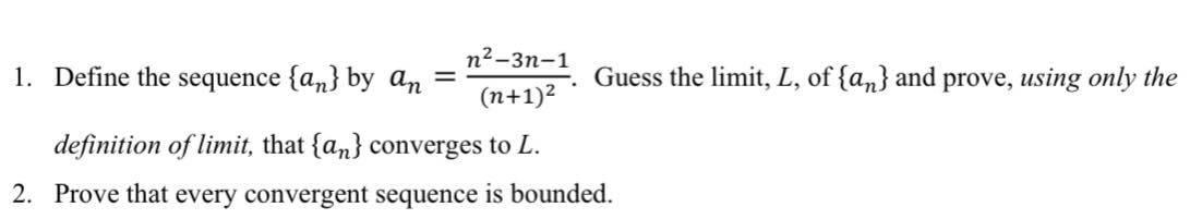 Solved 1. Define the sequence {an} by an=(n+1)2n2−3n−1. | Chegg.com