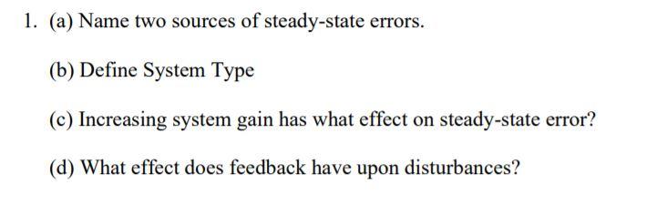 Solved 1. (a) Name two sources of steady-state errors. (b) | Chegg.com
