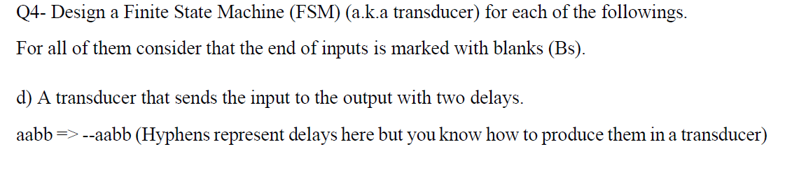 Solved Q4- Design a Finite State Machine (FSM) (a.k.a | Chegg.com
