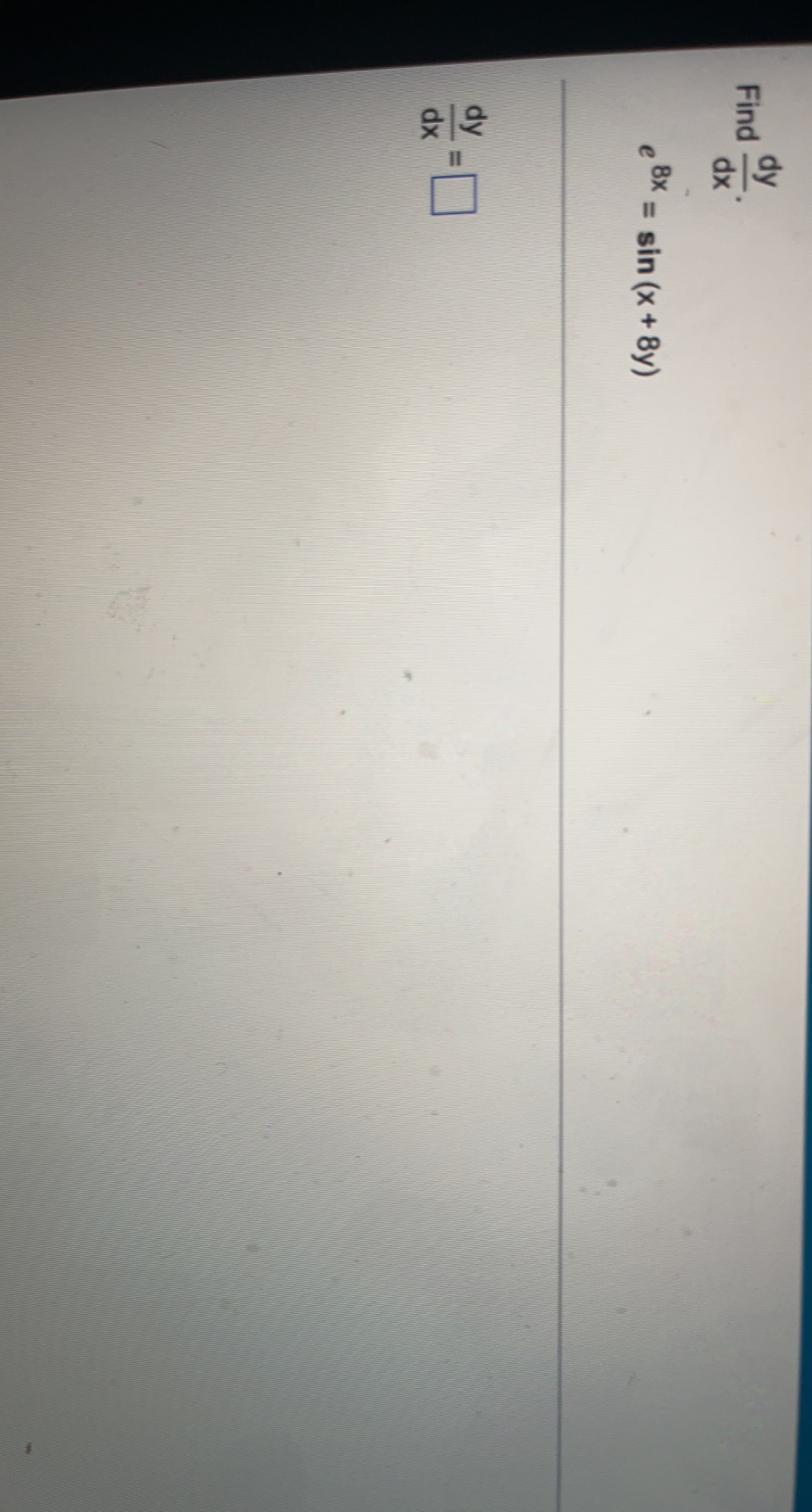 Solved Find dx dy dx BX = e sin (x + 8y) | Chegg.com