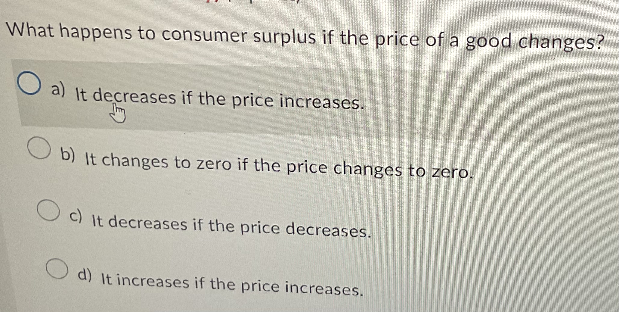 Solved What happens to consumer surplus if the price of a | Chegg.com