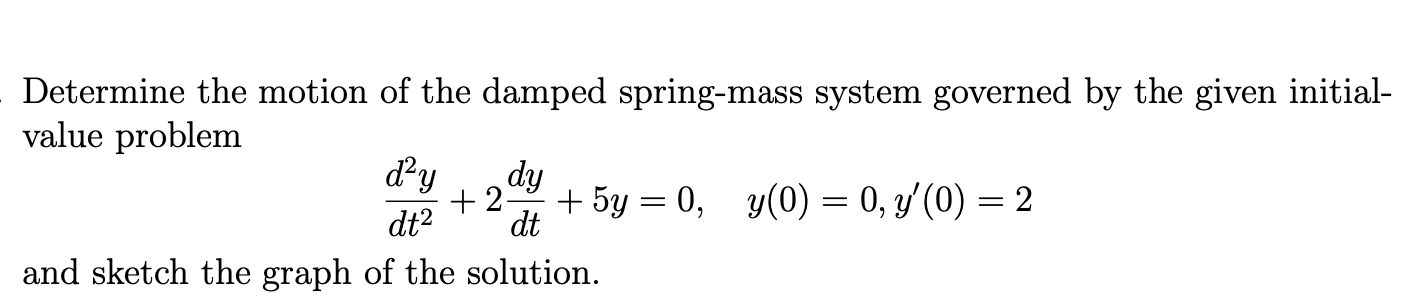 Solved Determine the motion of the damped spring-mass system | Chegg.com