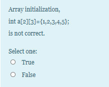 Solved Array initialization, int a[2][3]={1,2,3,4,5); is not | Chegg.com