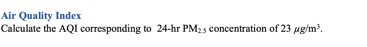 Solved Air Quality Index Calculate the AQI corresponding to | Chegg.com