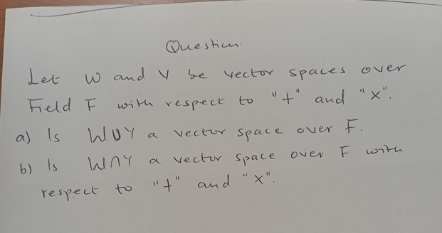 Solved Question. Let W and V be vector spaces over Field F | Chegg.com