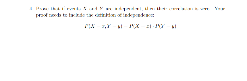 Solved 4. Prove that if events X and Y are independent, then | Chegg.com