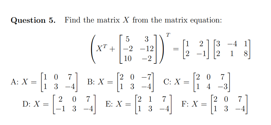 Solved Question 5. Find the matrix X from the matrix | Chegg.com